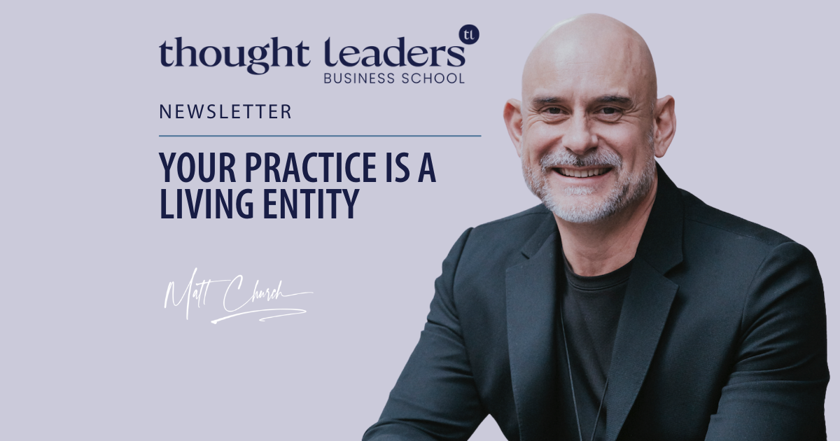 Your Practice is a Living Entity